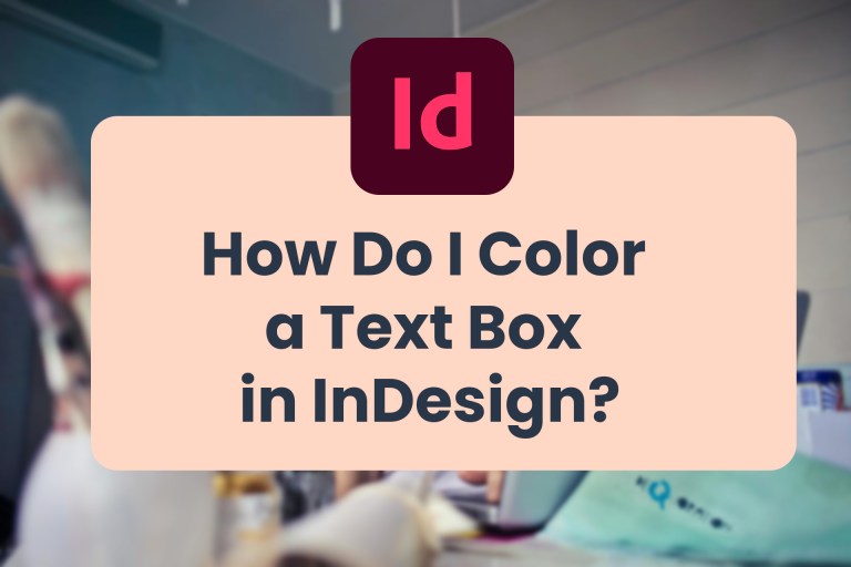 How Do I Color a Text Box in InDesign? – IndesignPerfect