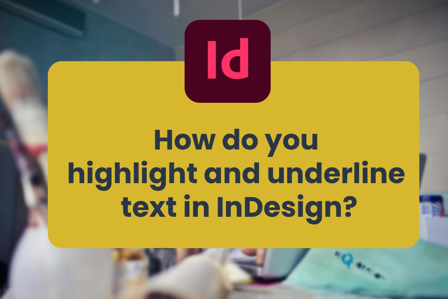 How Do You Highlight and Underline Text in InDesign? – IndesignPerfect