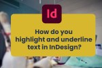 How Do You Highlight and Underline Text in InDesign? – IndesignPerfect