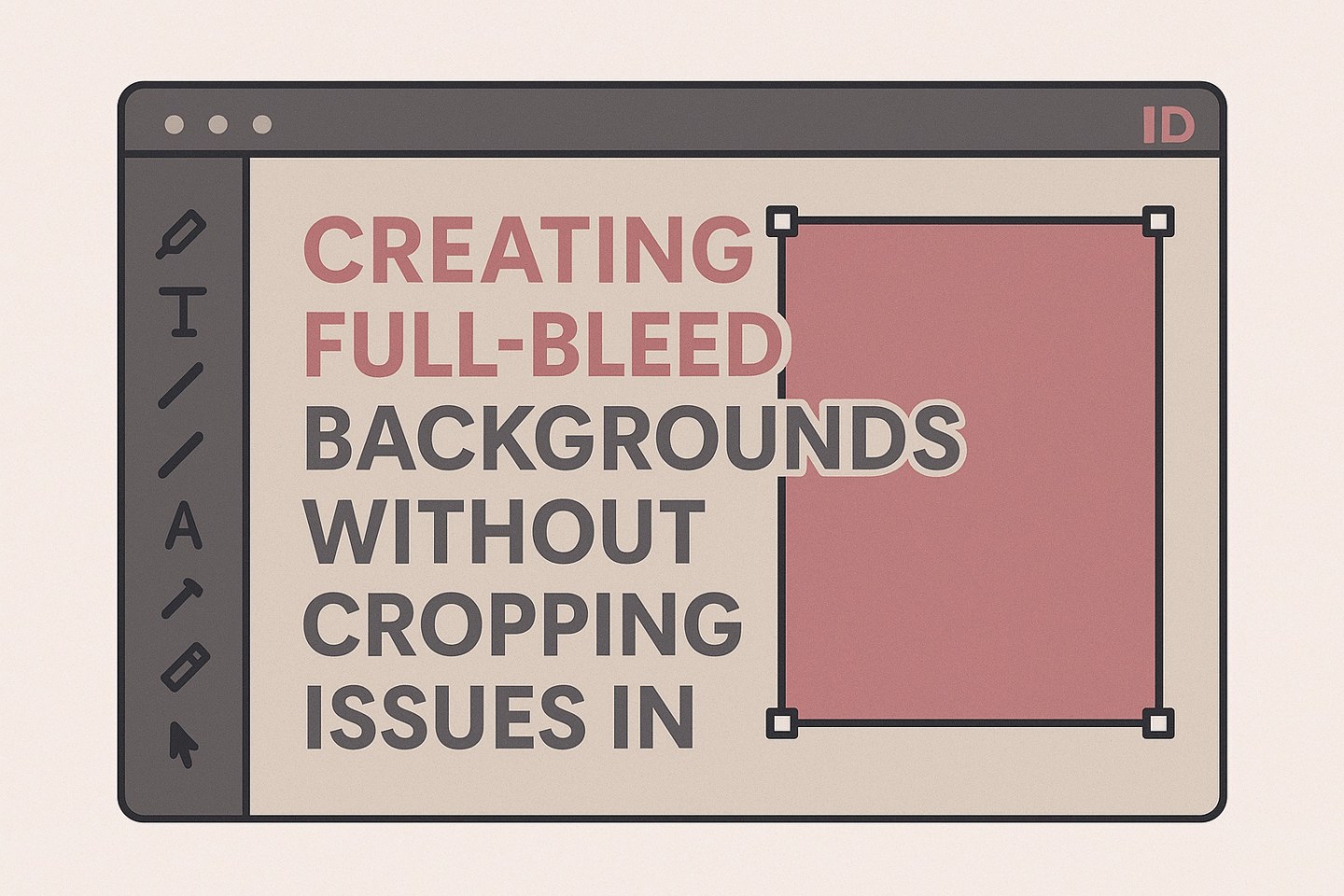 Creating Full-Bleed Backgrounds Without Cropping Issues in InDesign ...